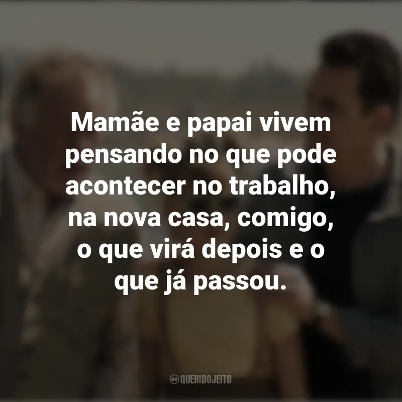 Frases Inspiradoras Do Filme Nunca Te Esquecerei Mamãe E Papai Vivem