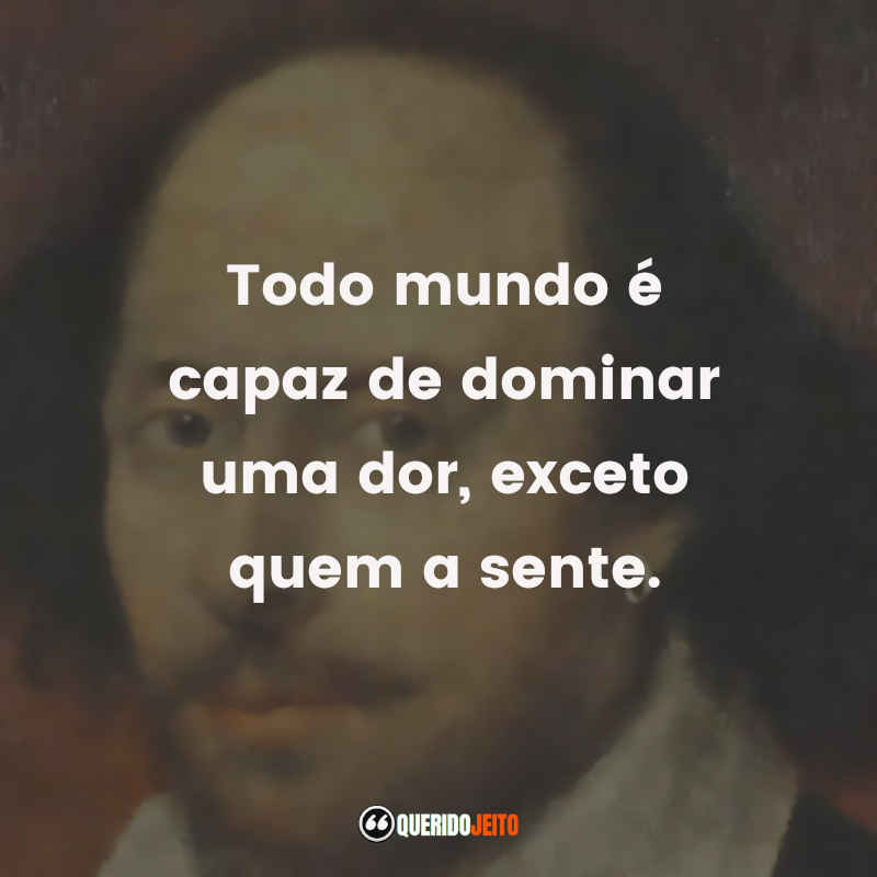 Frases de William Shakespeare: confira » Querido Jeito