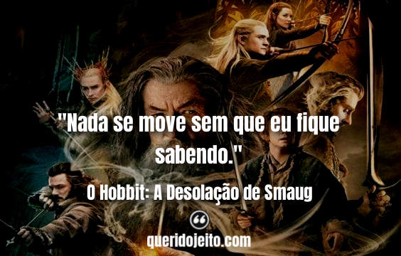 Frases do Filme O Hobbit: A Desolação de Smaug - Frases de filmes