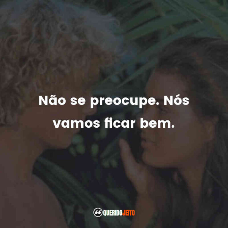 A Lagoa Azul (Filme) - Frases Perfeitas - Querido Jeito