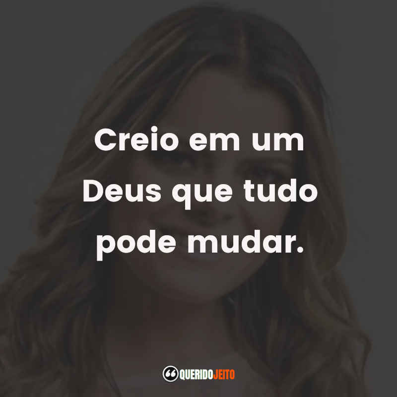 Creio em um Deus que tudo pode mudar. - Querido Jeito