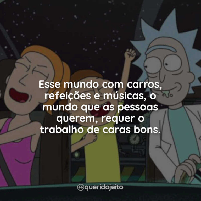 Esse mundo com carros, refeições e músicas, o mundo que as pessoas ...