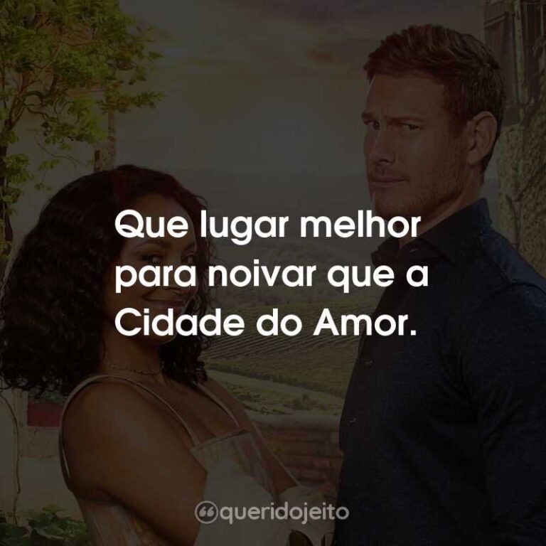 Que lugar melhor para noivar que a Cidade do Amor. - Amor em Verona (Filme)
