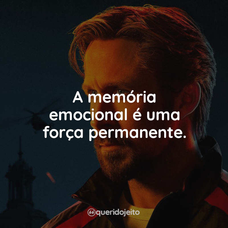 A memória emocional é uma força permanente. - Agente Oculto (Filme)