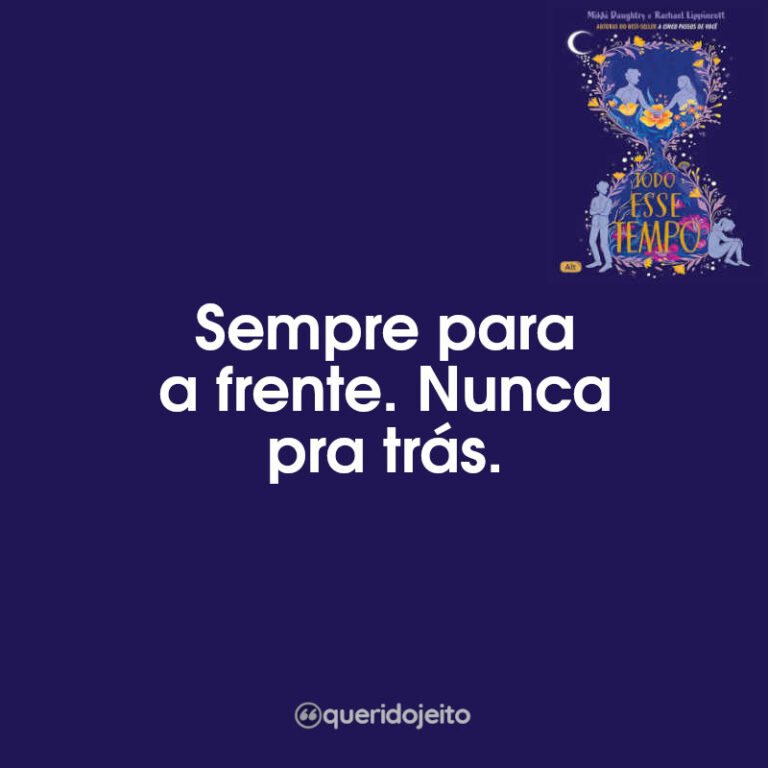 Todo Esse Tempo (Livro) - Frases Perfeitas - Querido Jeito