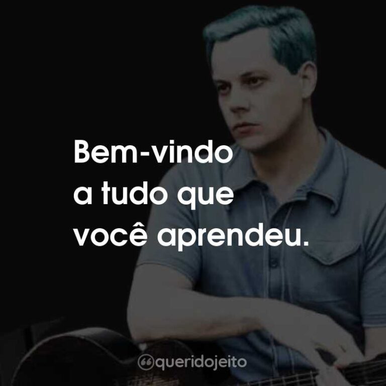 Jack White - Frases Perfeitas - Querido Jeito