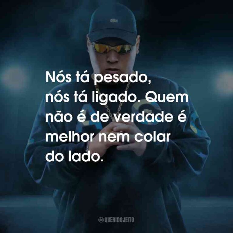 Nós tá pesado, nós tá ligado. Quem não é de verdade é melhor nem colar ...