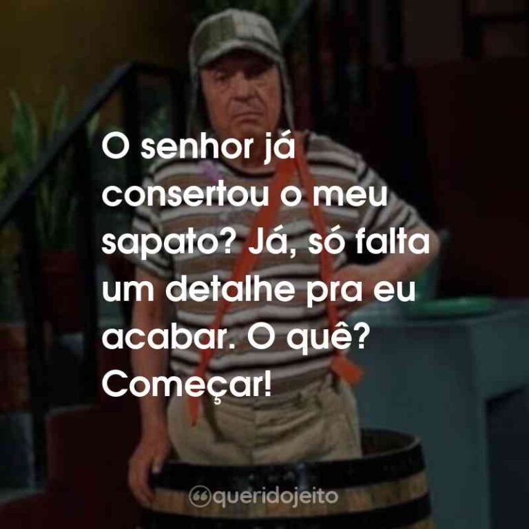 Chaves (Série) - Frases Perfeitas - Querido Jeito