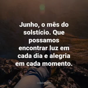 Bem-Vindo Junho - Frases Perfeitas - Querido Jeito