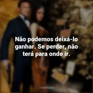 007: Cassino Royale (Filme) - Frases Perfeitas - Querido Jeito
