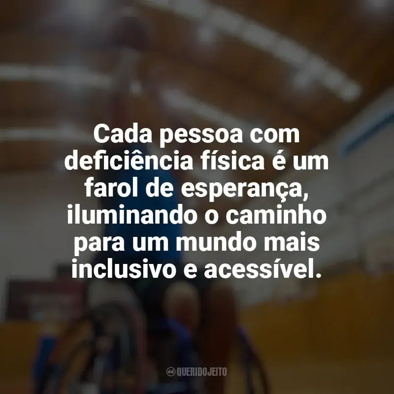Cada pessoa com deficiência física é um farol de esperança, iluminando ...