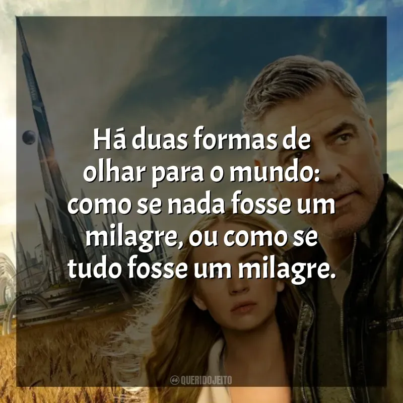 Há duas formas de olhar para o mundo: como se nada fosse um milagre, ou ...
