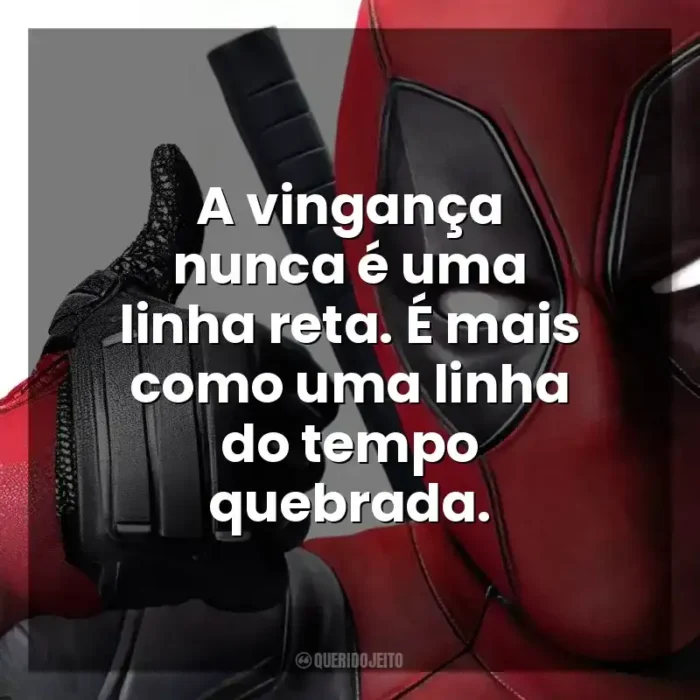 Deadpool (Filme) - Frases Perfeitas - Querido Jeito