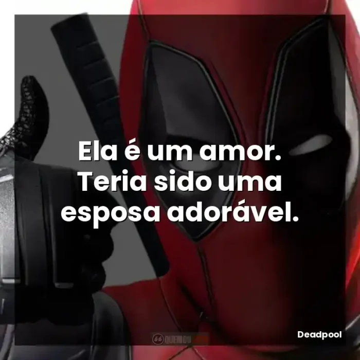Deadpool (Filme) - Frases Perfeitas - Querido Jeito