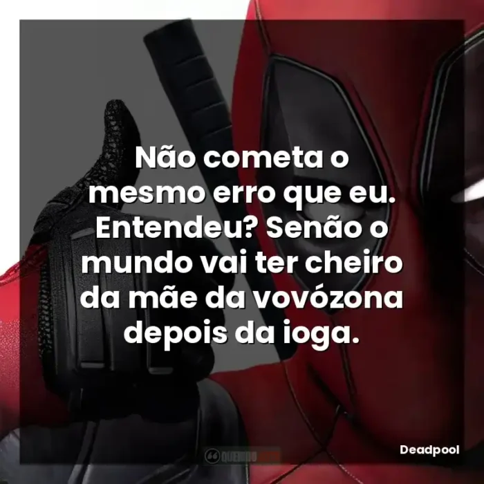 Deadpool (filme) - Frases Perfeitas - Querido Jeito