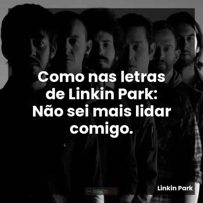 Linkin Park - Frases Perfeitas - Querido Jeito